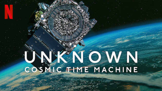 Is 'Unknown: Cosmic Time Machine' on Netflix in Australia? Where to ...