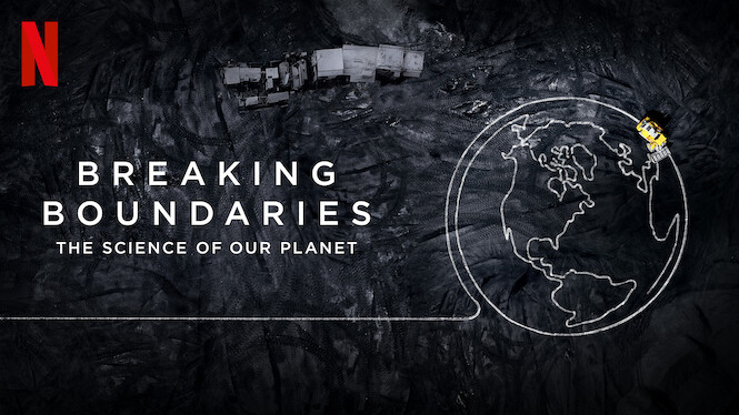 Is 'Breaking Boundaries: The Science Of Our Planet' on Netflix in ...